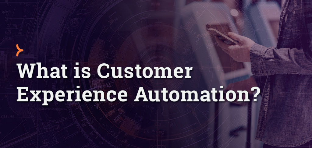 What is Customer Experience Automation (CXA)? | Jitterbit